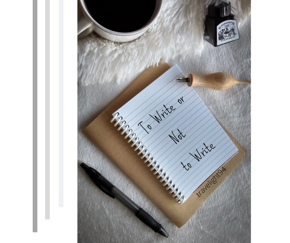 To Write or Not to Write – travelight94